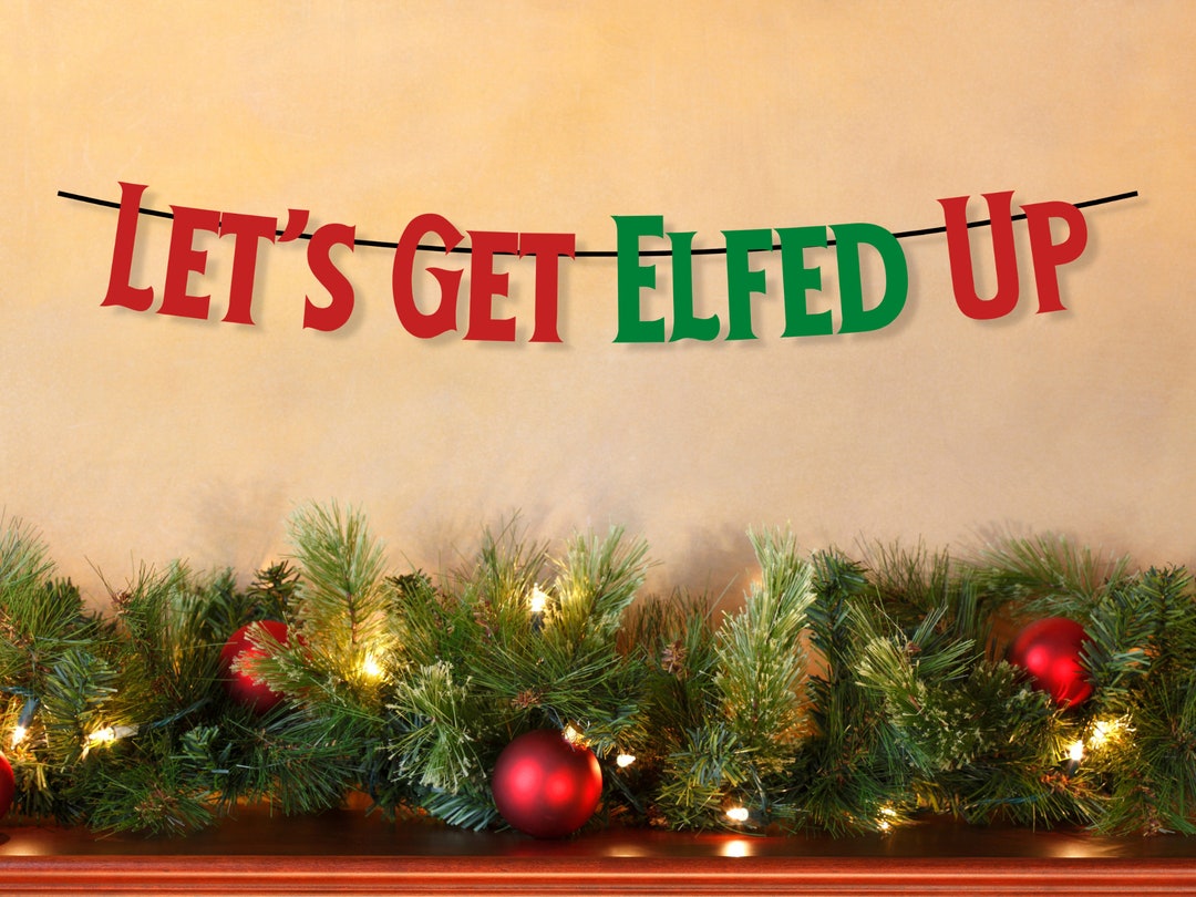 Let's Get Elfed up Christmas Banner, Christmas Party Banner, Holiday ...