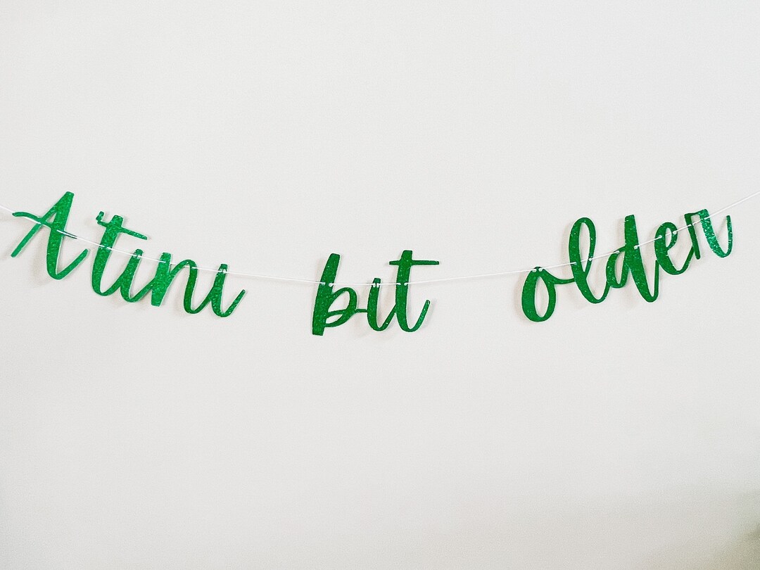 A 'tini Bit Older Banner, Birthday Party Banner, Birthday Party Decor ...
