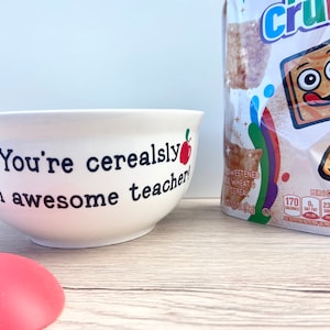 You're Cerealsly an Awesome Teacher Bowl, Teacher Appreciation Gift ...