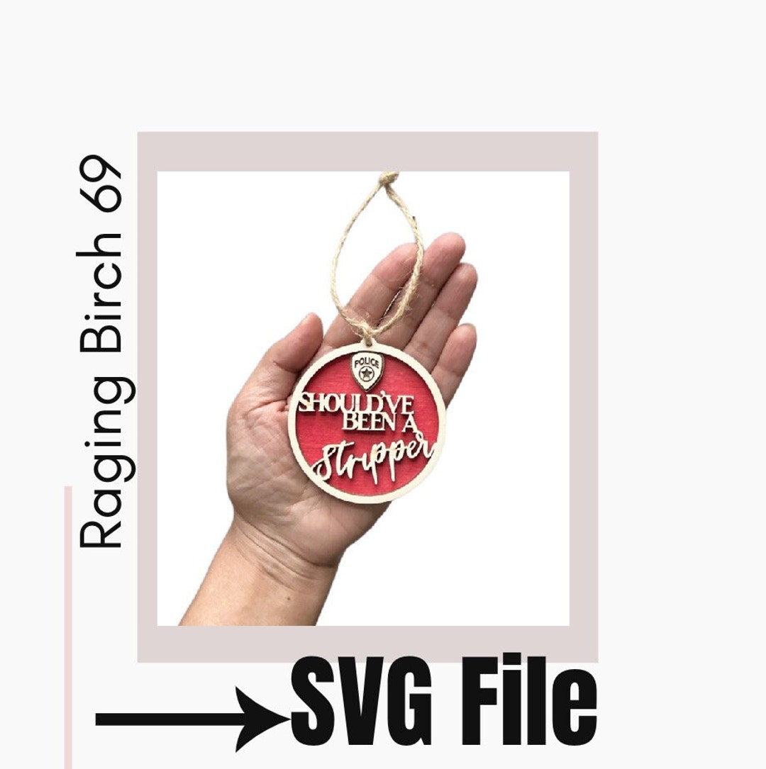 Police Should've Been A Stripper Svg File \ Law Enforcement Ornament ...