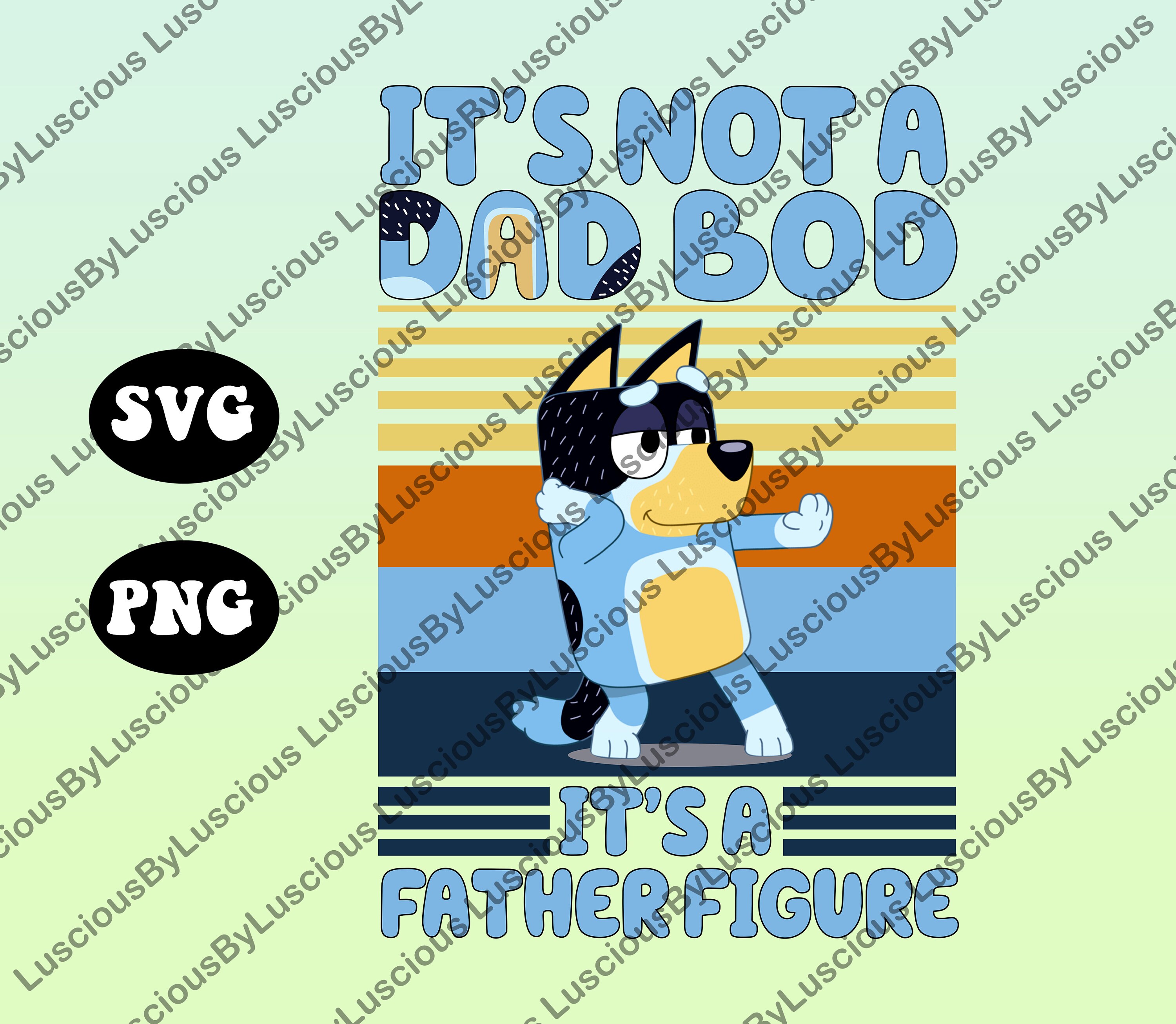 Bluey Papa-Svg-Png-Datei Bluey It's Not A Dad Bod - Etsy.de