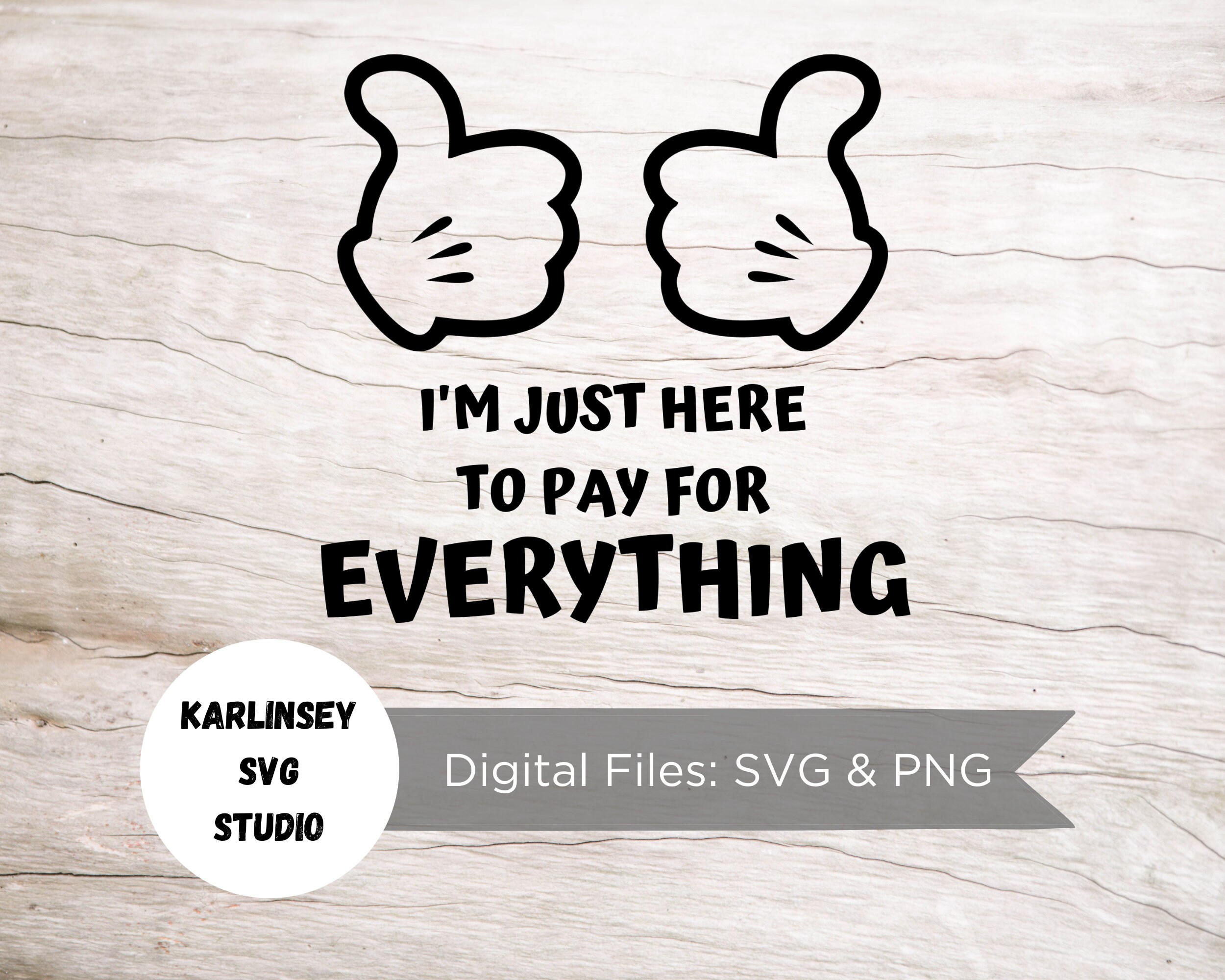 I'm Just Here to Pay for Everything SVG PNG Cut File - Etsy