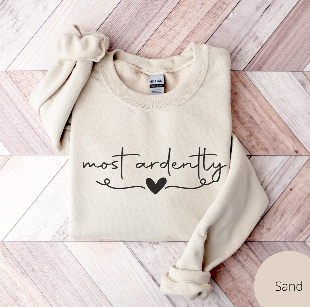 Most Ardently Sweatshirt, Pride and Prejudice Gift, Romantic Gift, Mr ...