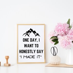One Day I Want to Honestly Say i Made Itl Quotes - Etsy