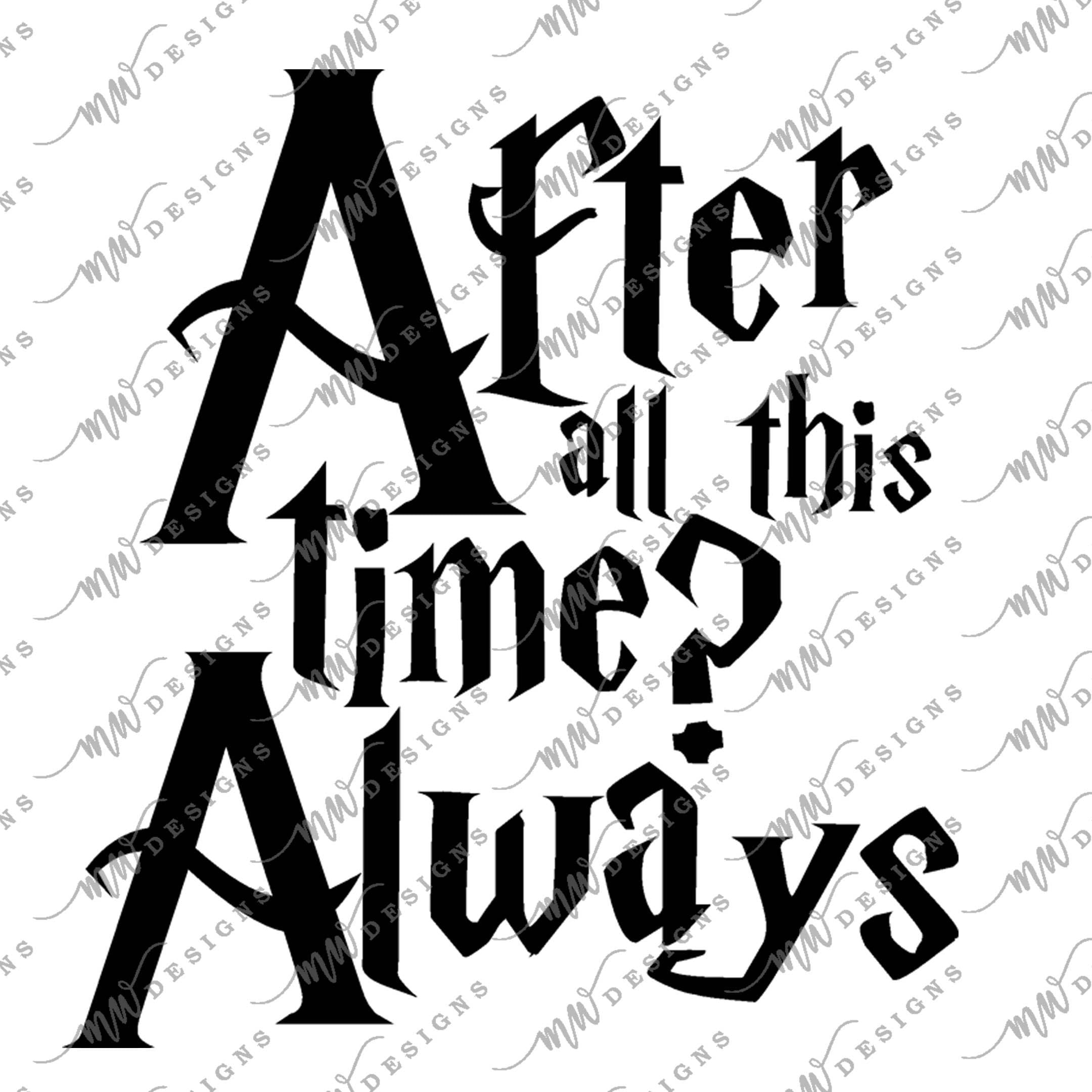 After All This Time? Always SVG, Cricut Silhouette, Cutting File ...