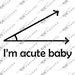 I'm Acute Baby SVG Cut File for Cricut, Silhouette, Baby SVG, Funny ...