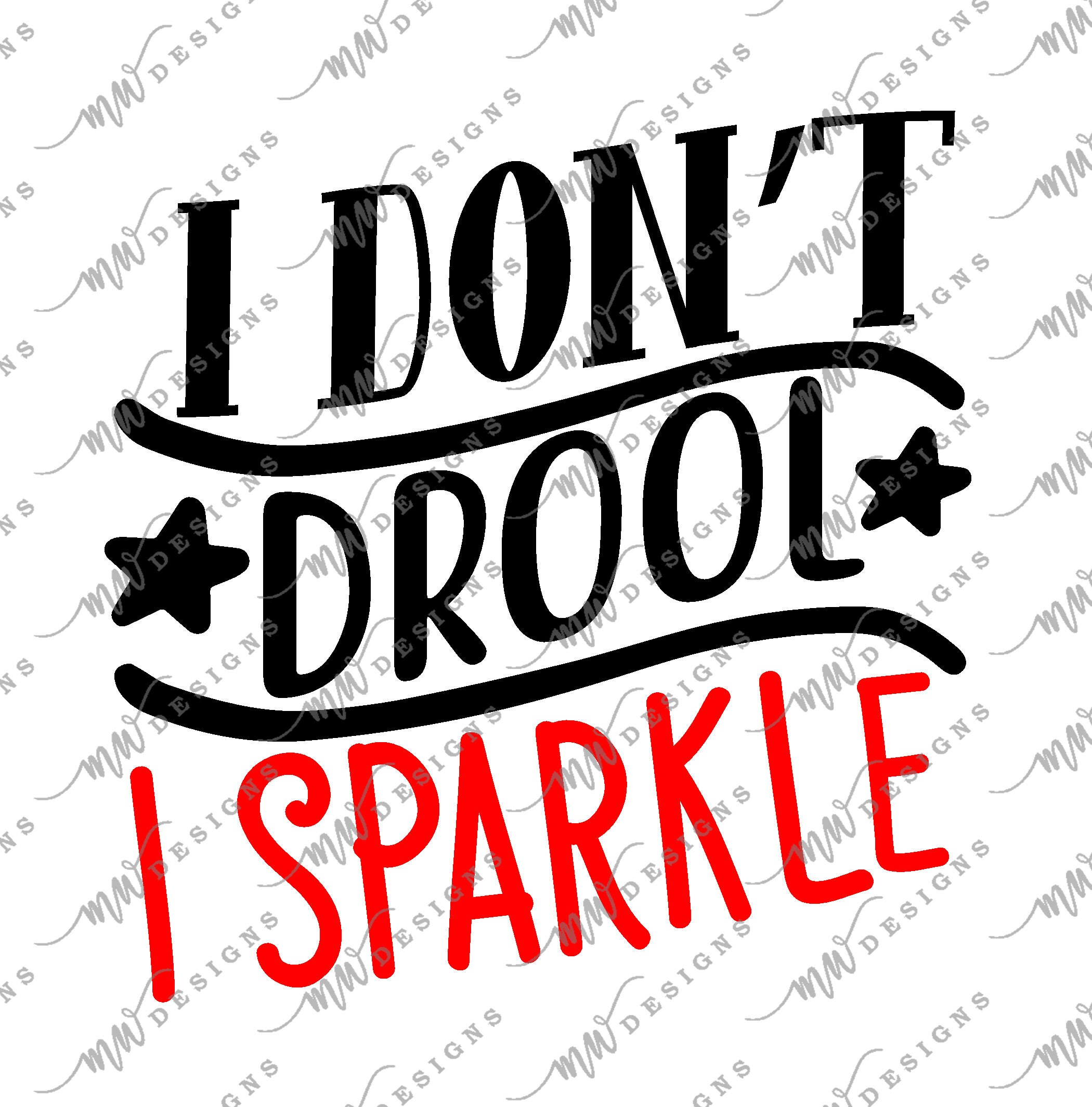 I Don't Drool, I Sparkle SVG Cut File for Cricut, Silhouette, Baby Svg ...