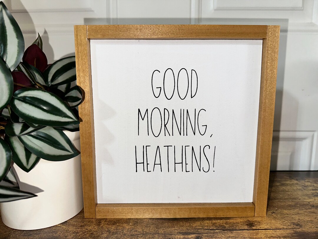 Custom Good Morning Heathens Farmhouse Sign - Etsy
