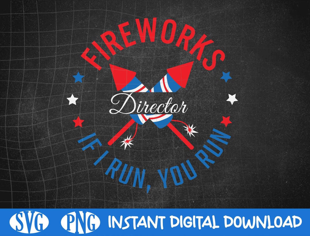Fireworks Director I Run 4th of July Svg, Png Design - Etsy