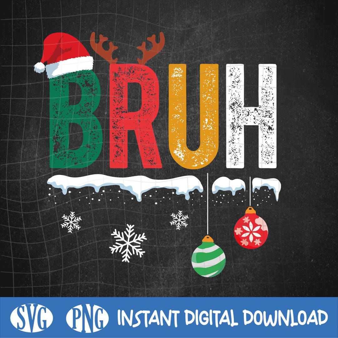 Bruh Christmas Svg, Funny Christmas Svg, Png File - Etsy
