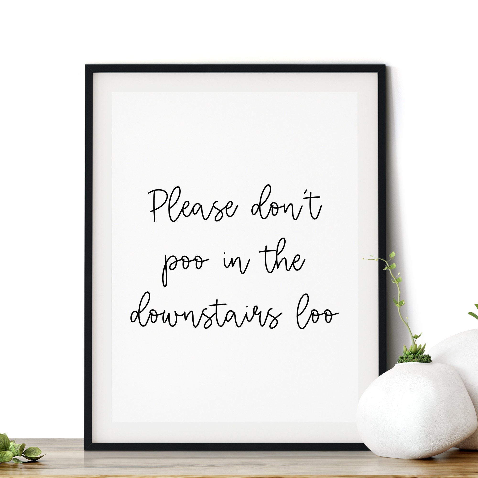 Funny Bathroom Prints, Please Don't Poo in the Downstairs Loo Printable ...
