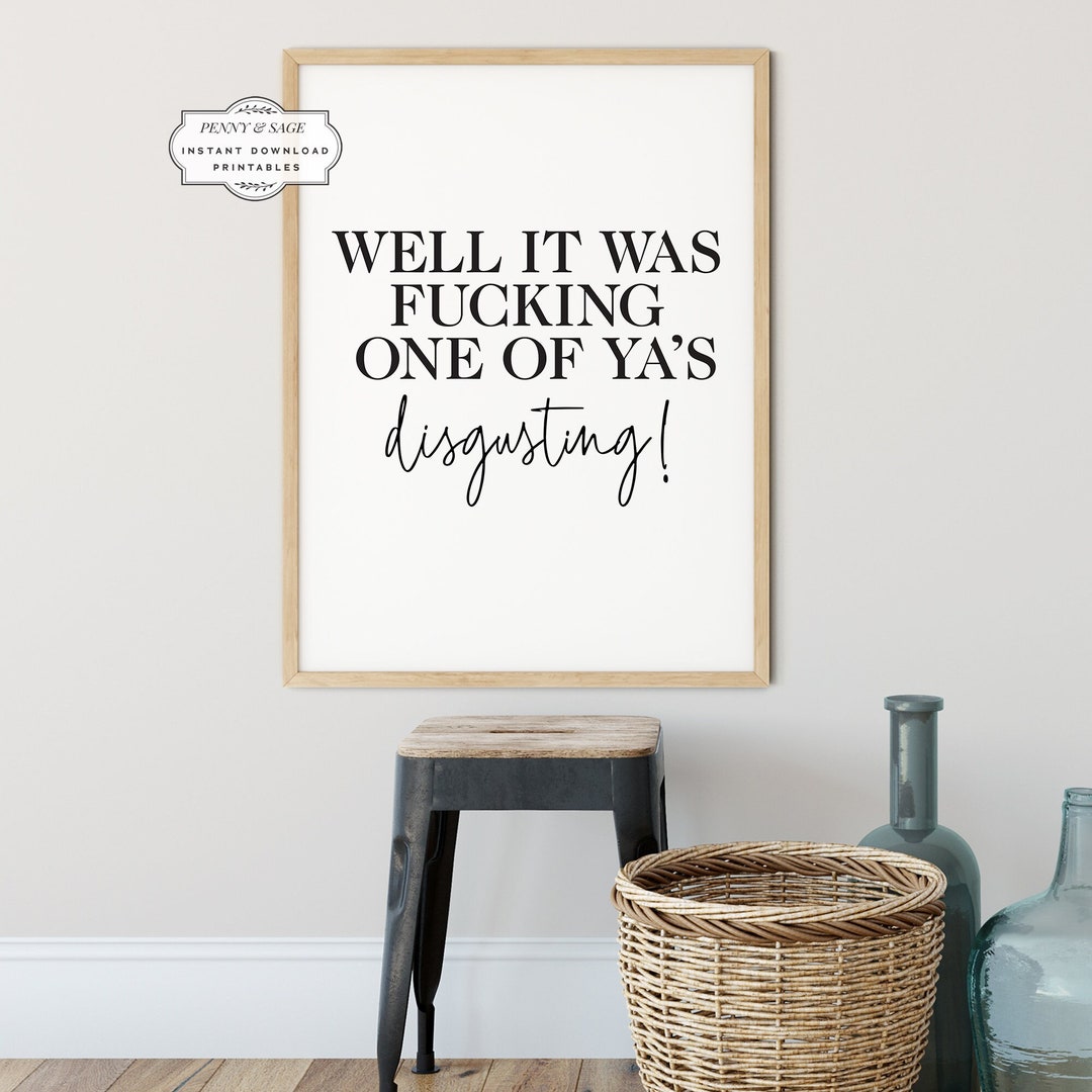 Funny Bathroom Prints, Rude Bathroom Quote, Well It Was F* One of Ya's ...