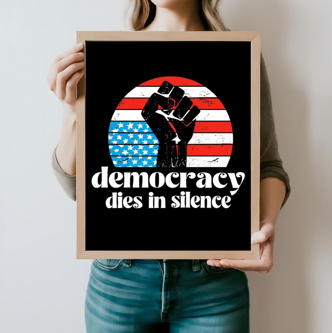 Democracy Dies in Silence Protest Sign PRINTABLE, Anti-trump Protest ...