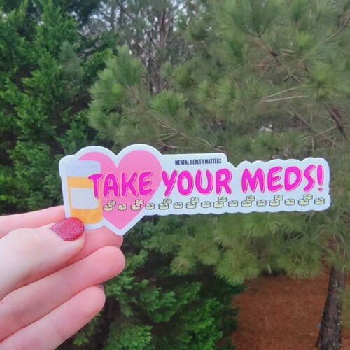 Take Your Meds Sticker Mental Health Reminder Decal Self - Etsy