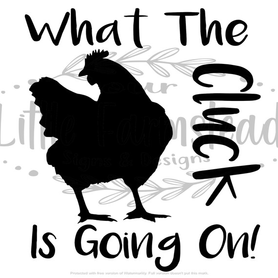 What the Cluck is Going on SVG PNG DXF Files - Etsy