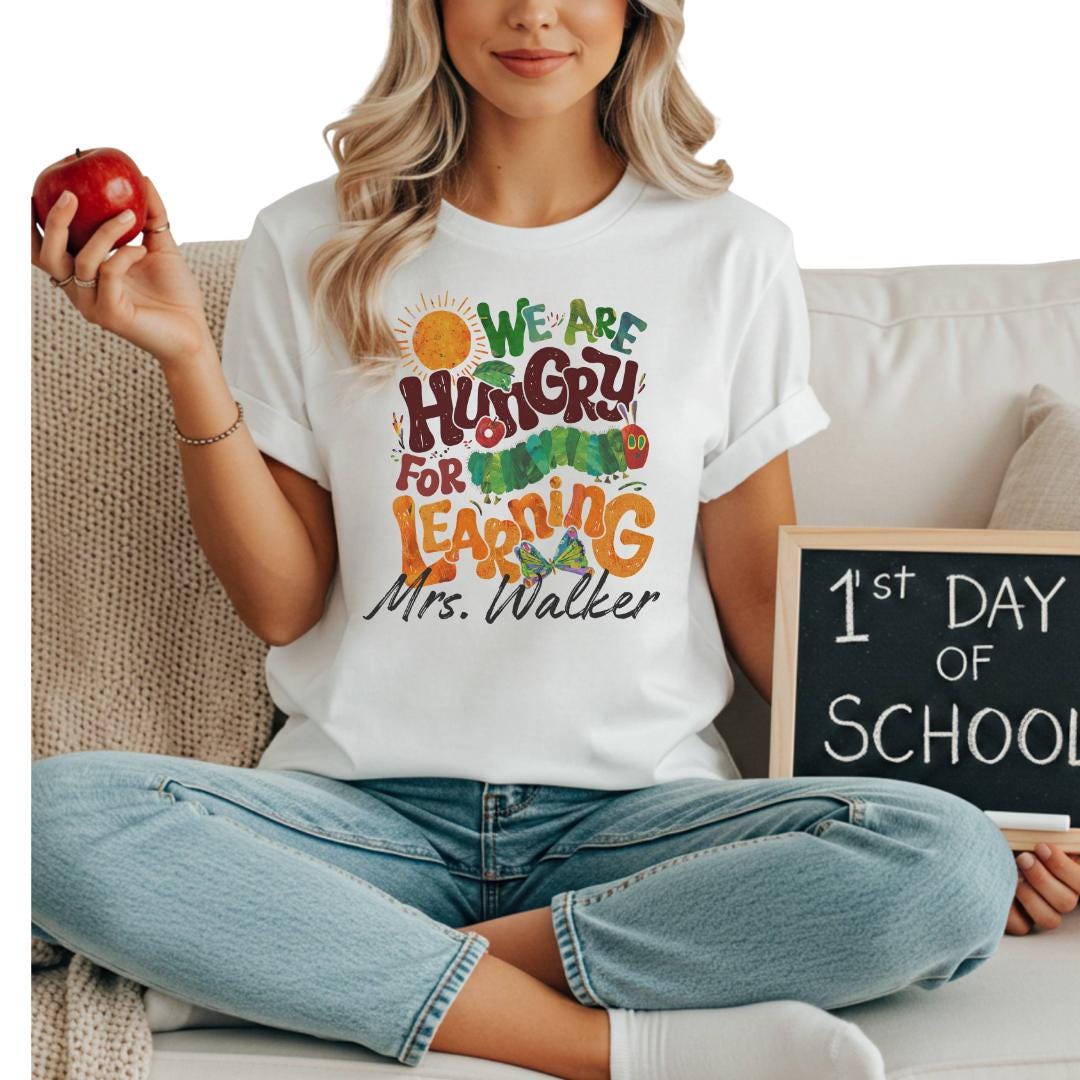 Hungry for Learning, Hungry Caterpillar Teacher Shirt, Hungry ...