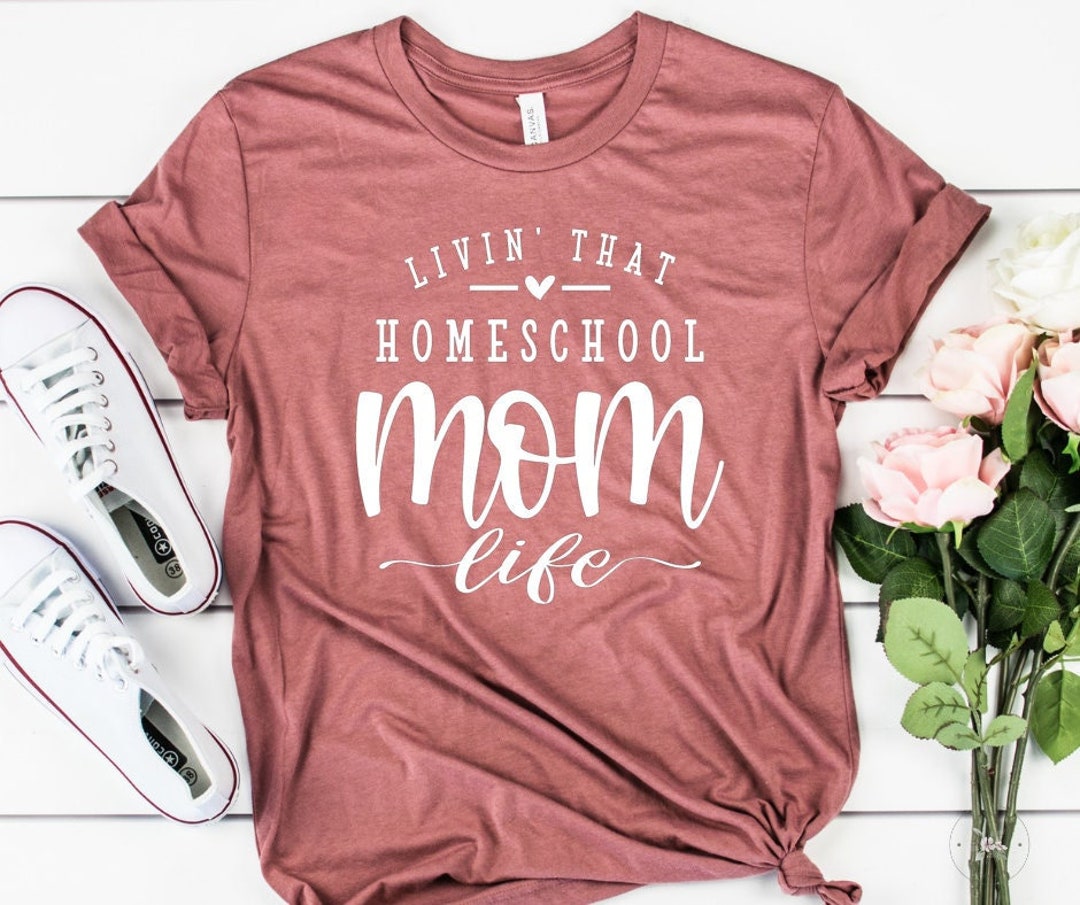 Mom Life Homeschool Mom Shirt, Mothers Day Gift Homeschool Mom T Shirt ...