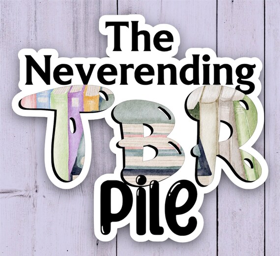 The Neverending TBR Pile Glossy Sticker TBR Pile Sticker - Etsy