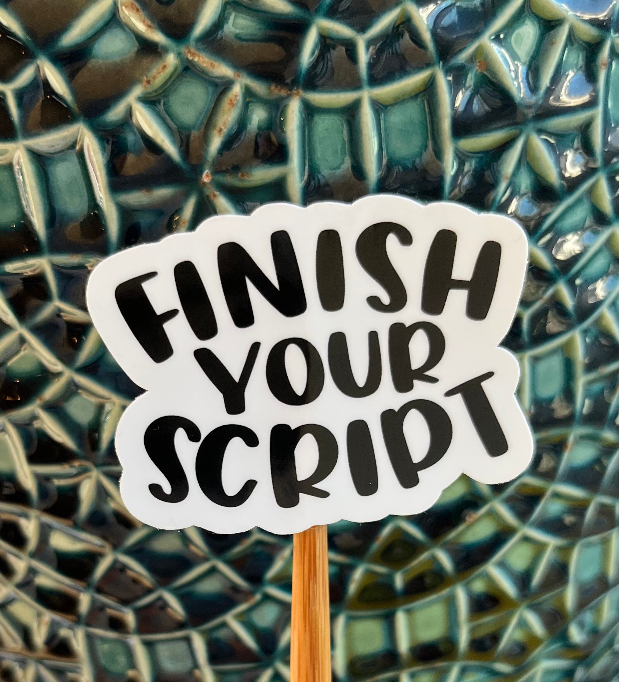 Finish Your Script Vinyl Sticker, Screenwriting, Screen Writer, Movie ...