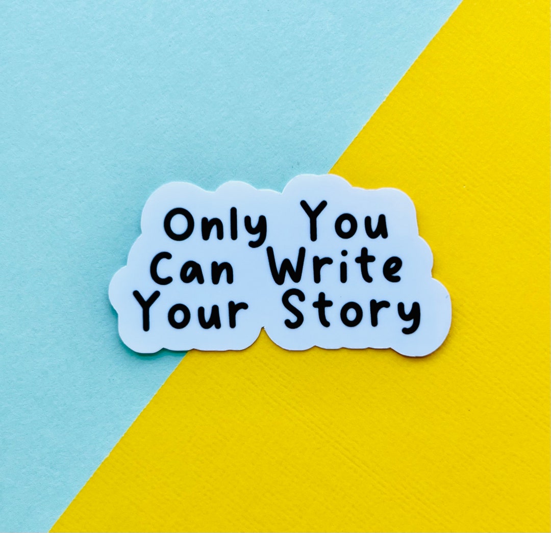 Only You Can Write Your Story Sticker, Writer Sticker, Writer ...