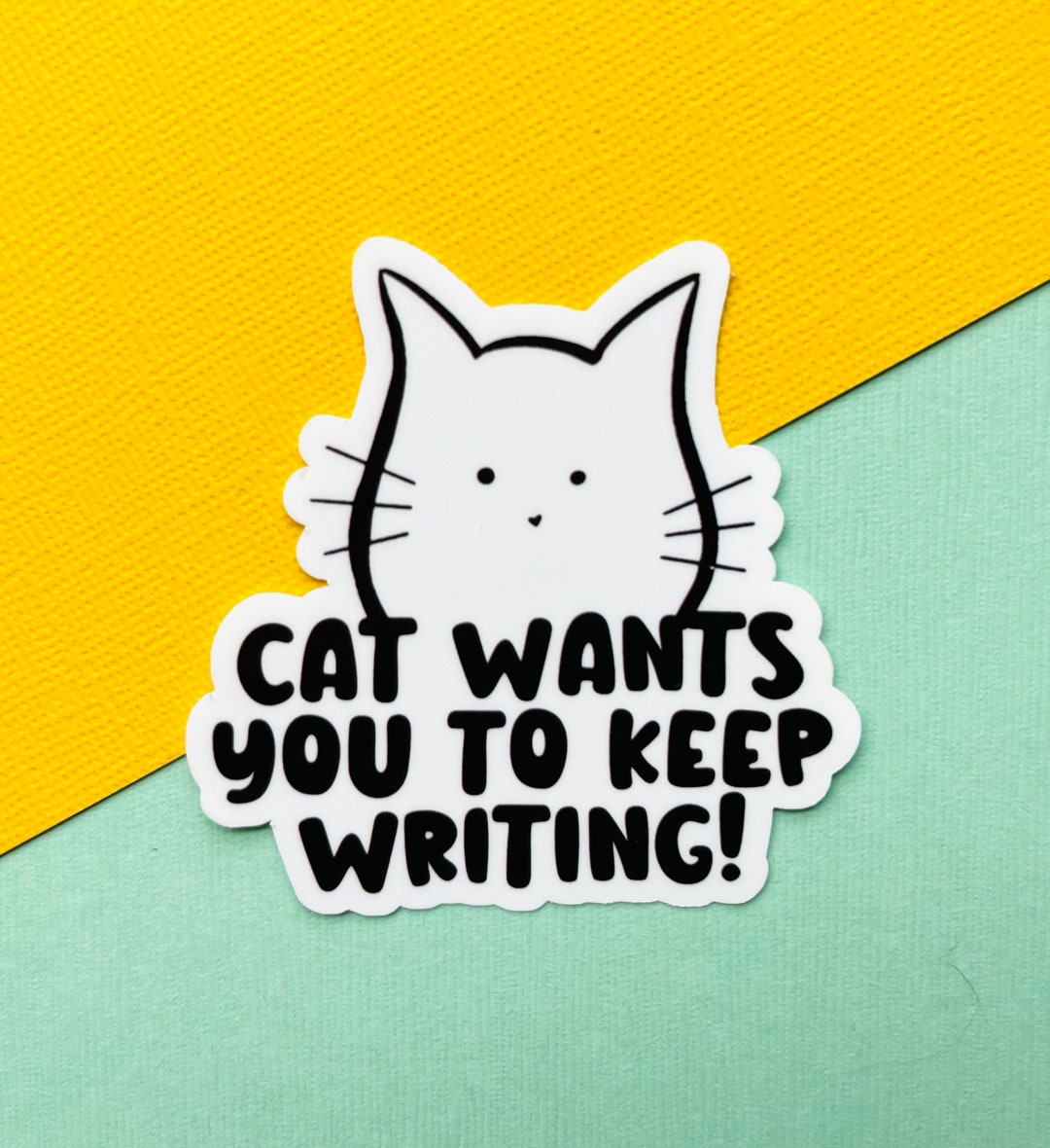 Cat Wants You to Write Vinyl Sticker, Motivational Sticker, Cat Sticker ...