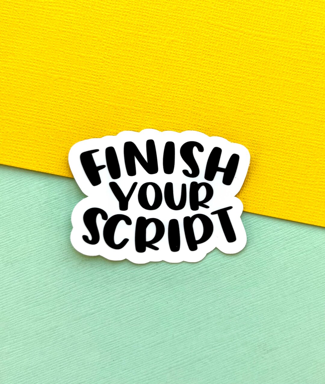 Finish Your Script Vinyl Sticker, Screenwriting, Screen Writer, Movie ...