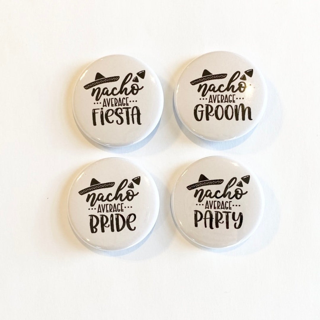 Mexican Bachelorette Pins Nacho Average Bride Nacho Average Groom Nacho ...