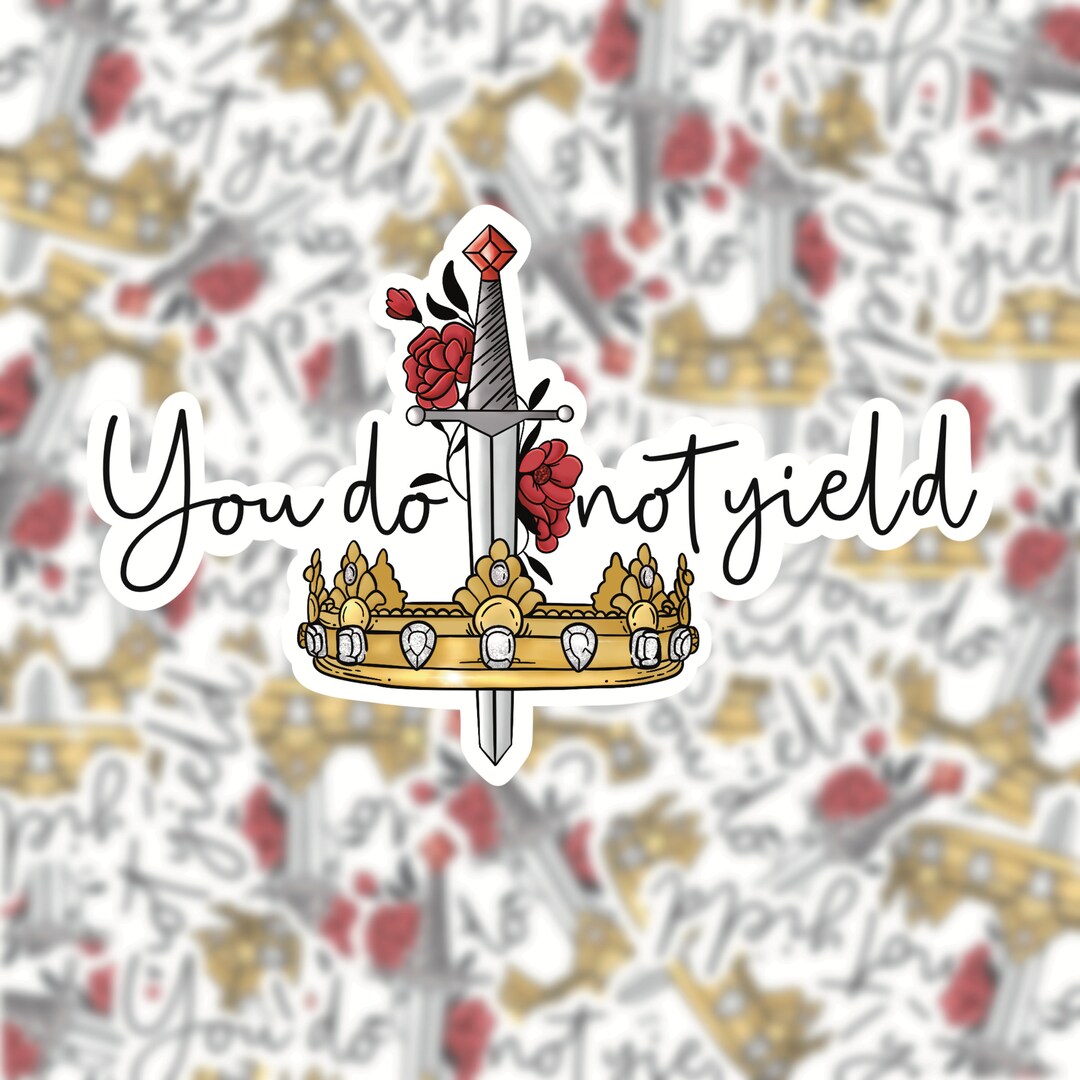 You Do Not Yield Vinyl Sticker | Fantasy Romantasy Smut Stickers for ...