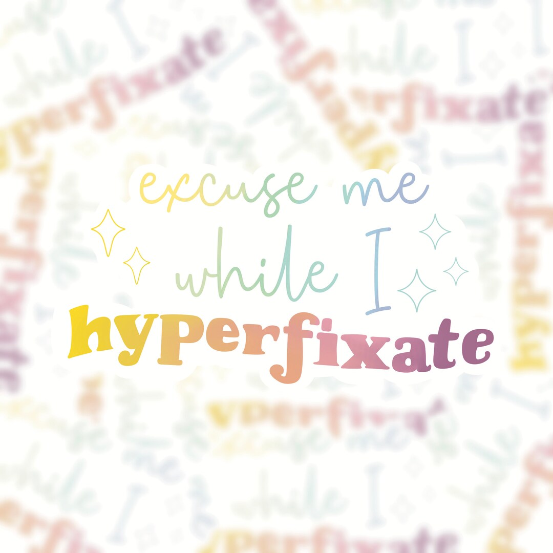 Excuse Me While I Hyperfixate Mental Health Vinyl Sticker \ Mini and ...