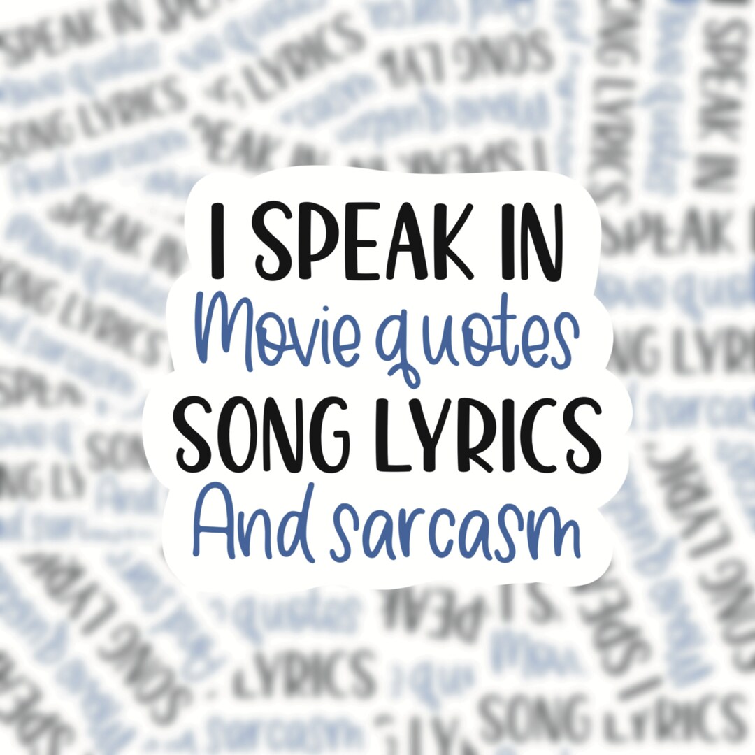 Funny Sarcastic Meme Stickers, "i Speak in Movie Quotes, Song Lyrics ...