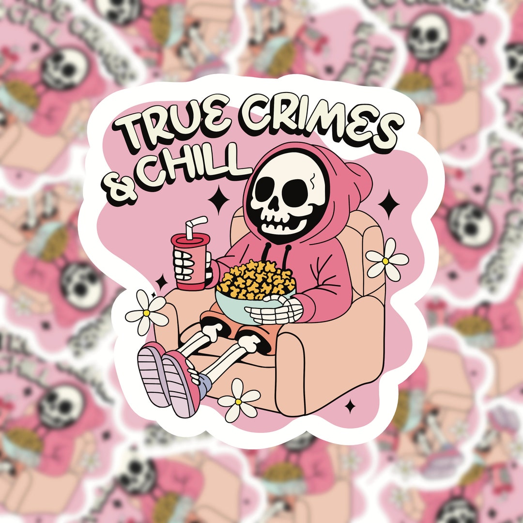 True Crimes and Chill Vinyl Sticker for True Crime Addicts, Thriller ...