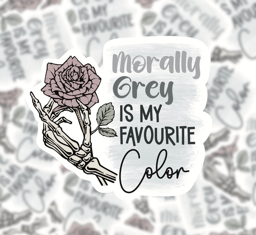 Morally Grey is My Favourite Color Smutty Vinyl Sticker for Book Lovers ...