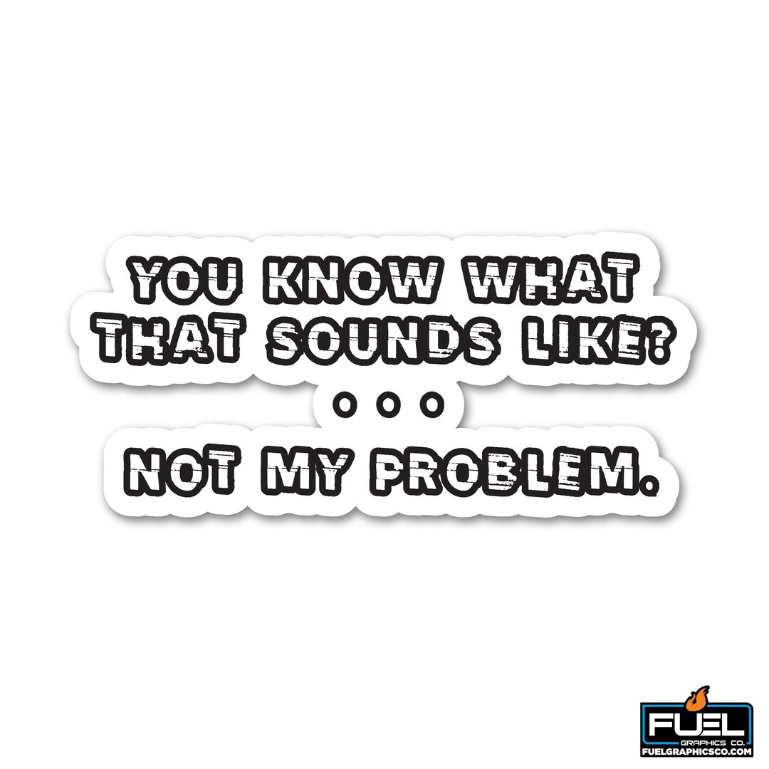 Not My Problem... Vinyl Decal - Etsy