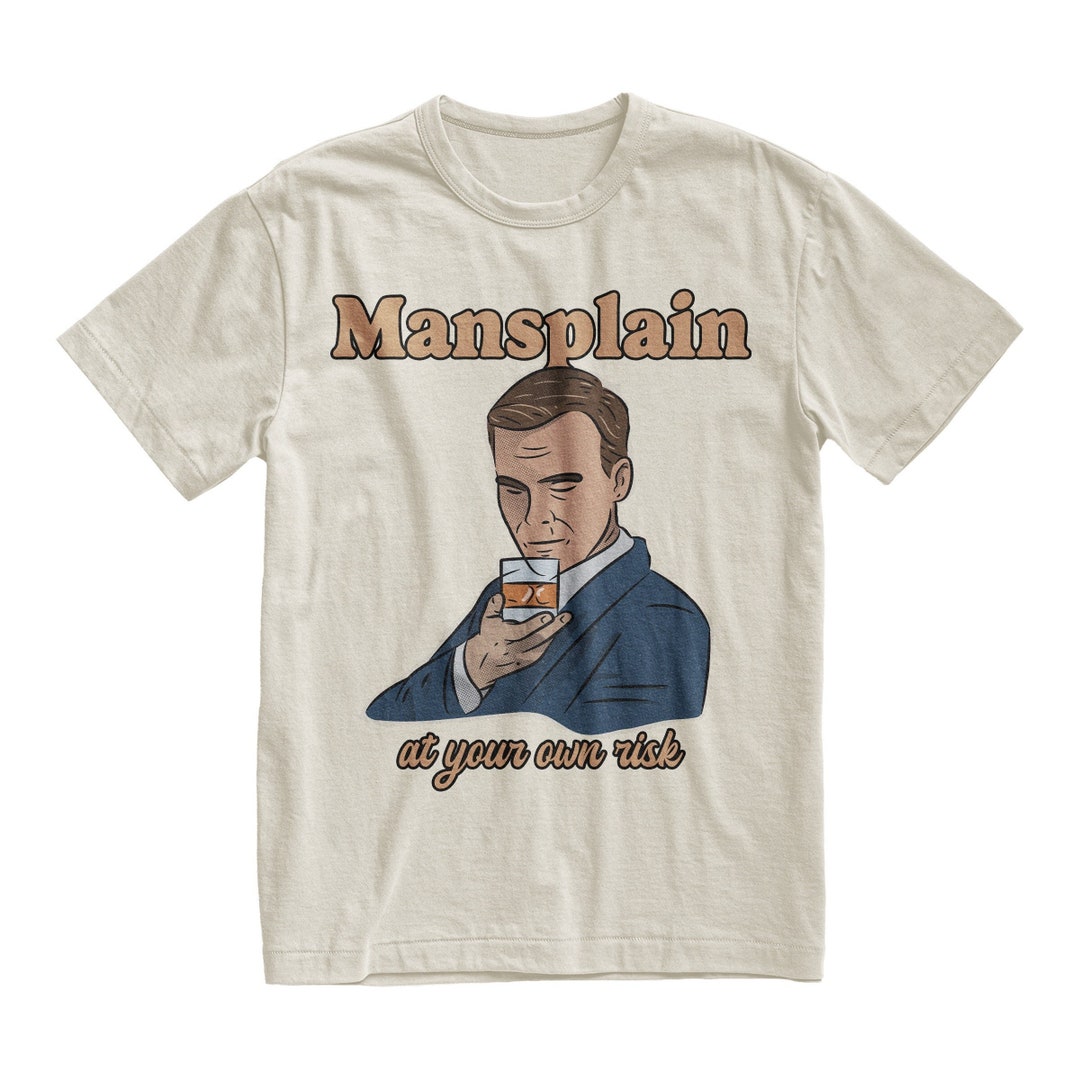 Mansplain at Your Own Risk Tshirt, Funny Meme Shirt, Funny Meme Tshirt ...