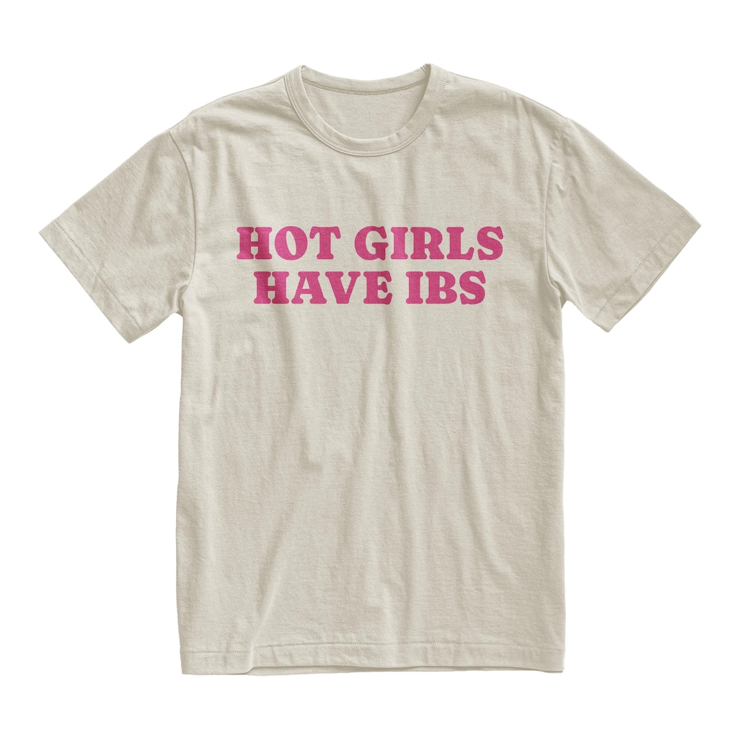 Hot Girls Have IBS T-shirt - Etsy