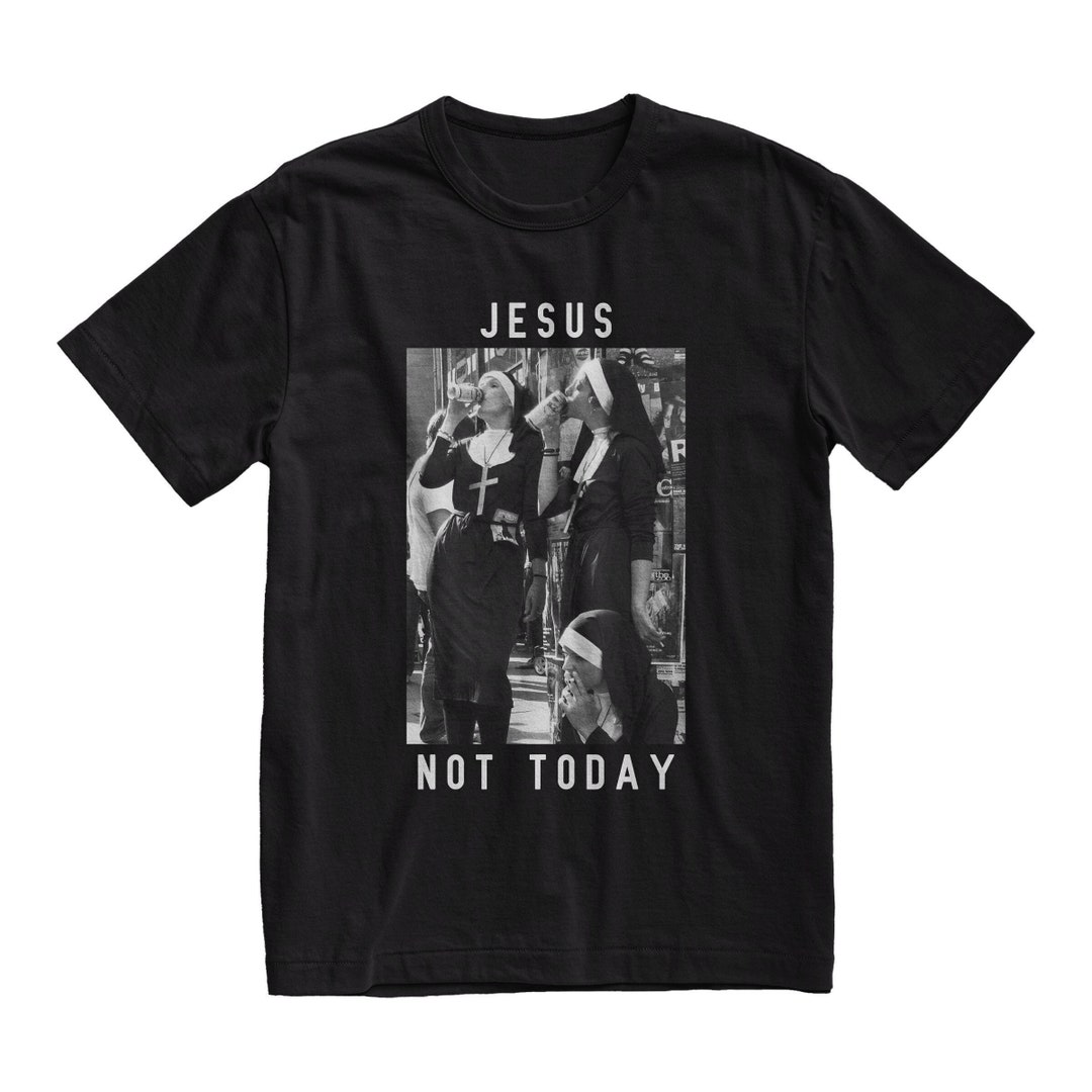 Drinking Nuns T-shirt - Funny Graphic Tee - Jesus Not Today - Unisex ...