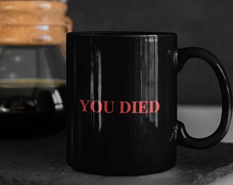 You Died Meme Dark Souls Mug You Died Gamer Gift Geek Mug Dark - Etsy