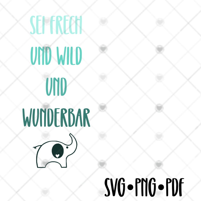 Plotterdatei Elefant sei frech wild und wunderbar mint türkis - Etsy.de