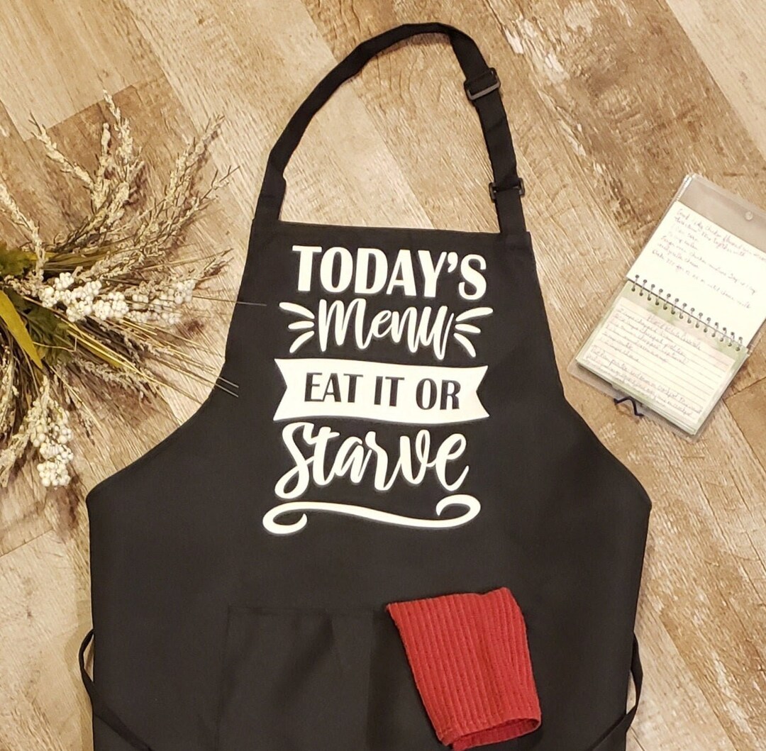Today's Menu Eat It or Starve Kitchen Apron Apron Kitchen Decor Baking ...