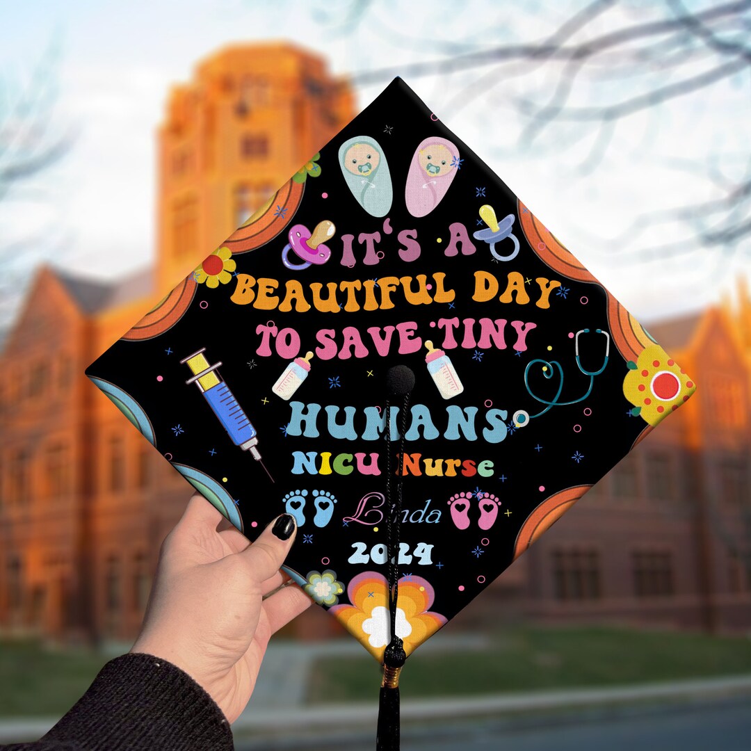Personalized Nicu Nurse Graduation Cap Topper, It's A Beautiful Day TO ...