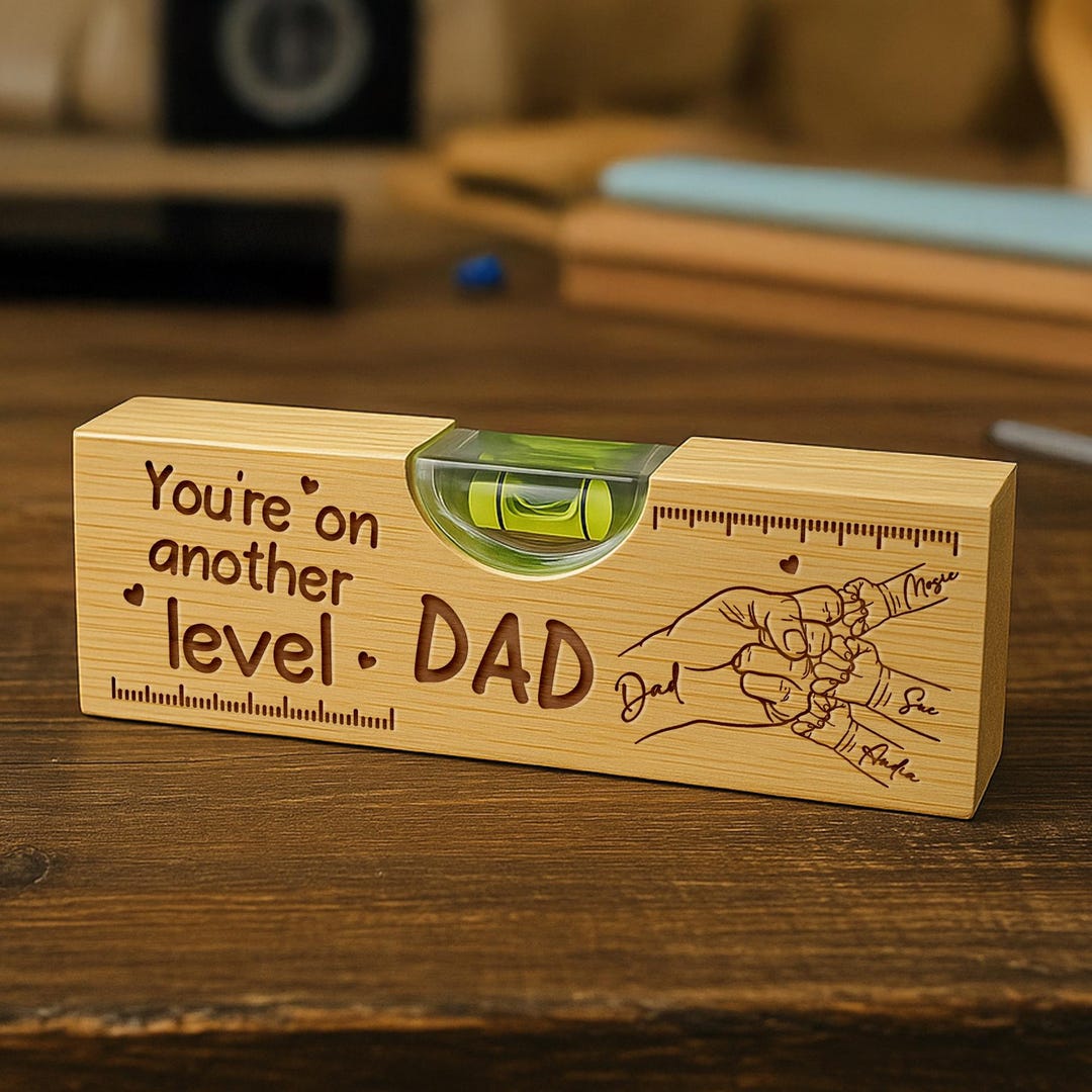Custom Engraved Wooden Spirit Level, You’re on Another Level Dad ...