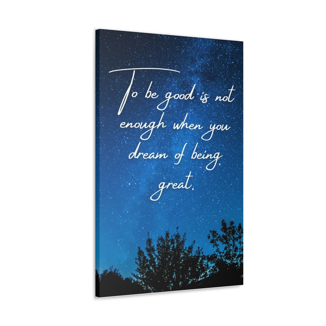 To Be Good IS NOT ENOUGH Quote, Quote Print Poster, Inspirational Wall ...