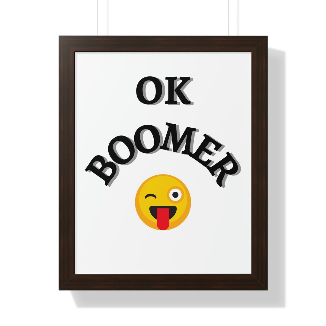 OK Boomer Quote, OK BOOMER Wall Art, Funny Boomer Quote, Quote Print ...