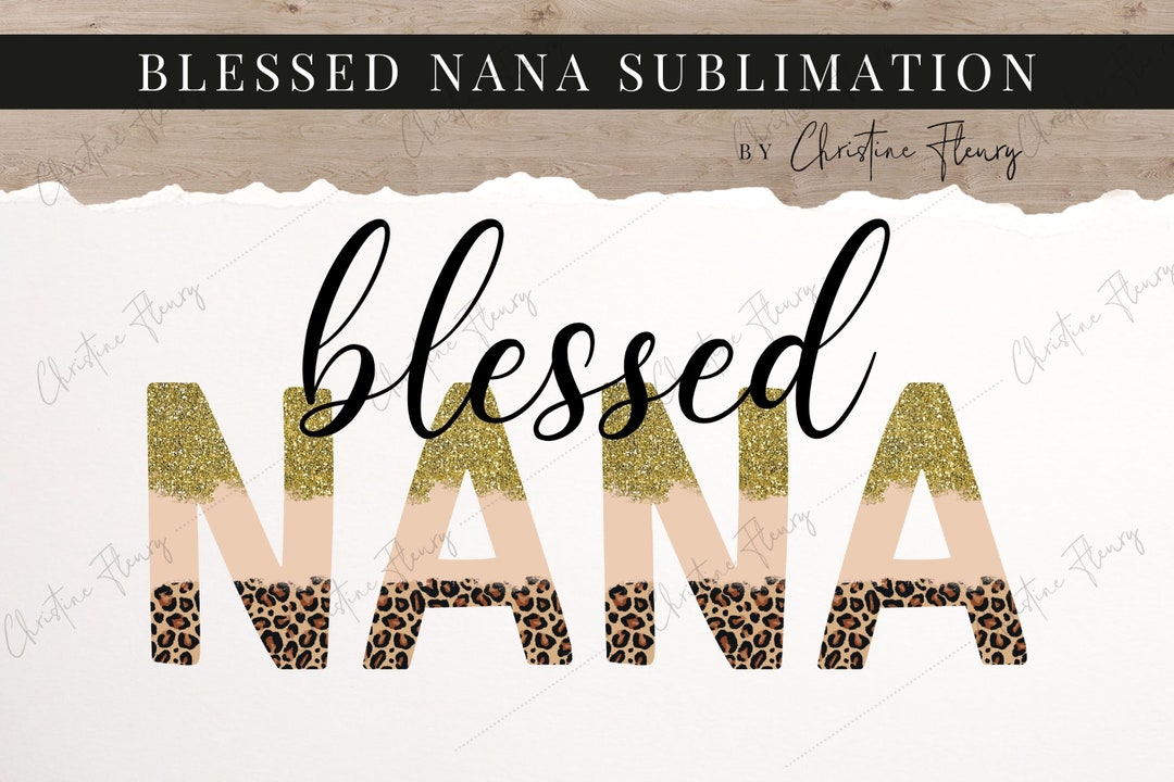 Blessed Nana Sublimation PNG, Nana Shirt Sublimation File, Leopard Print Design, Blessed ...