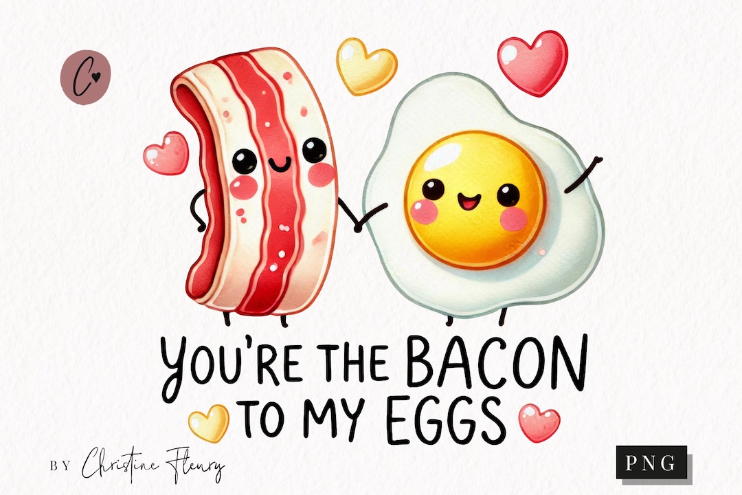 Bacon to My Eggs Funny Valentine Png, Valentines Day PNG, Food Pun Png ...