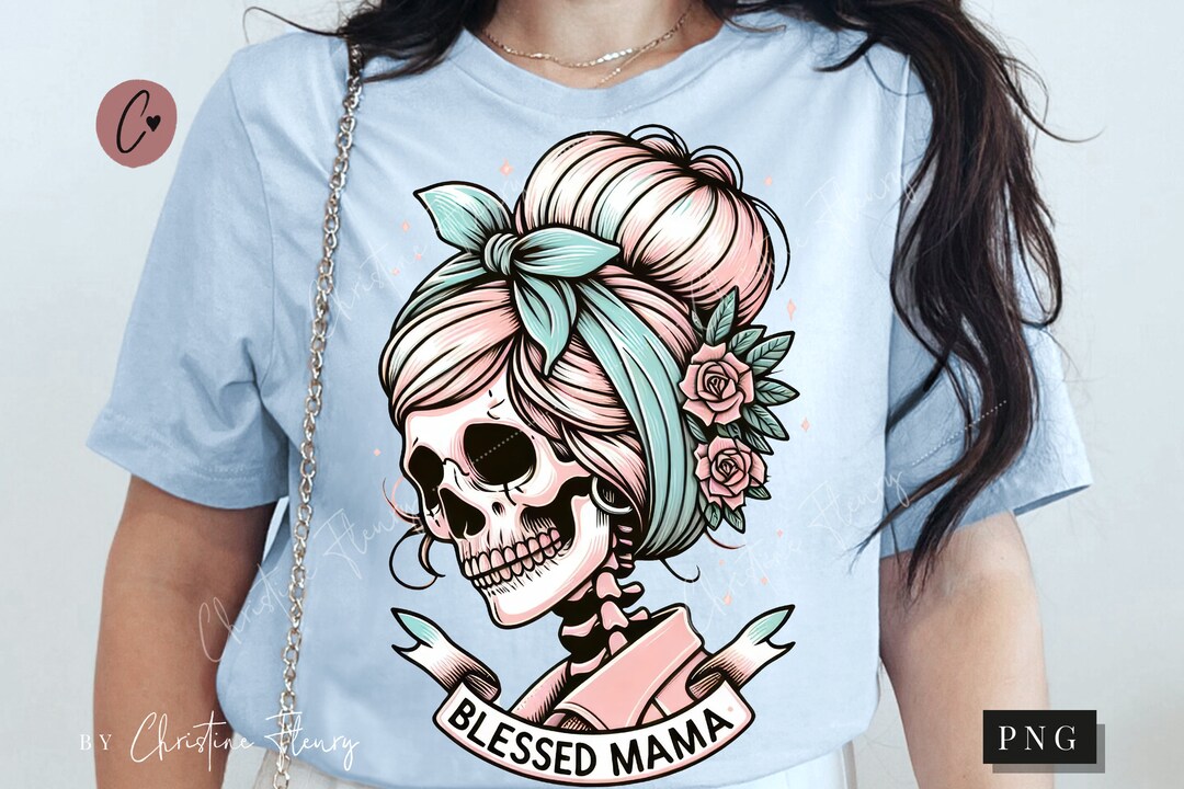 Blessed Mama Skeleton PNG, Mama PNG, Mother's Day Png, Funny Mama ...