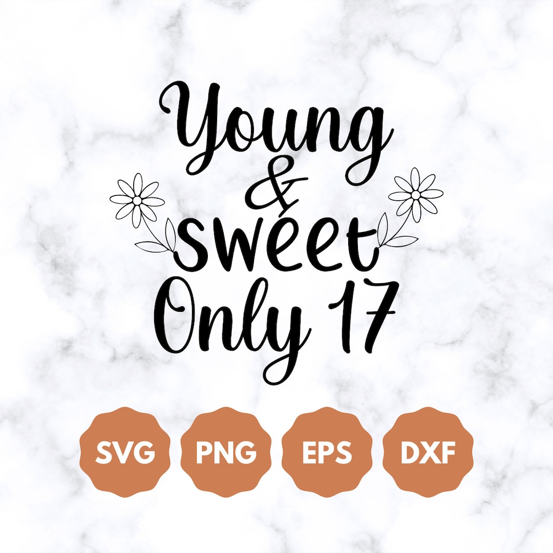 Young and Sweet Only 17 Svg 17th Birthday Svg Dancing Queen - Etsy