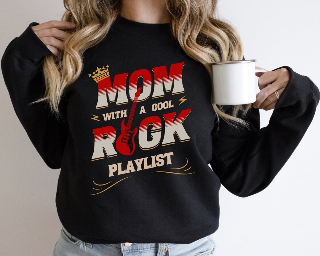 Mom Rock Playlist, Rock Mama Sweatshirt, Rocker Momma Sweater, Music ...