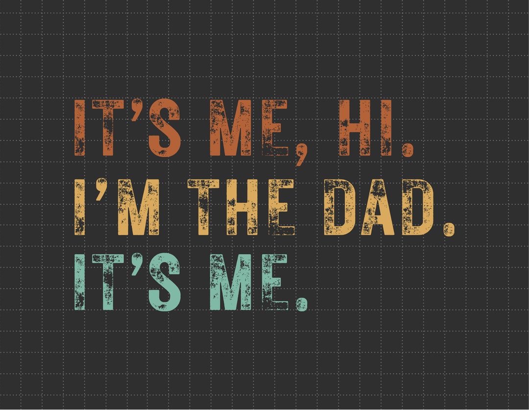 Vintage Dad, I'm the Dad, It's Me Svg, Retro Father's Day Gift, Anti ...