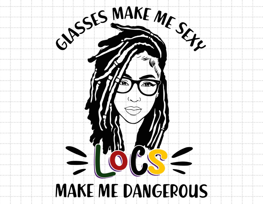 Glasses Make Me Sexy Make Me Dangerous Svg Locs Hair Girl Svg Png glasses-make-me-sexy-make-me-dangerous-svg-locs-hair-girl-svg-png
